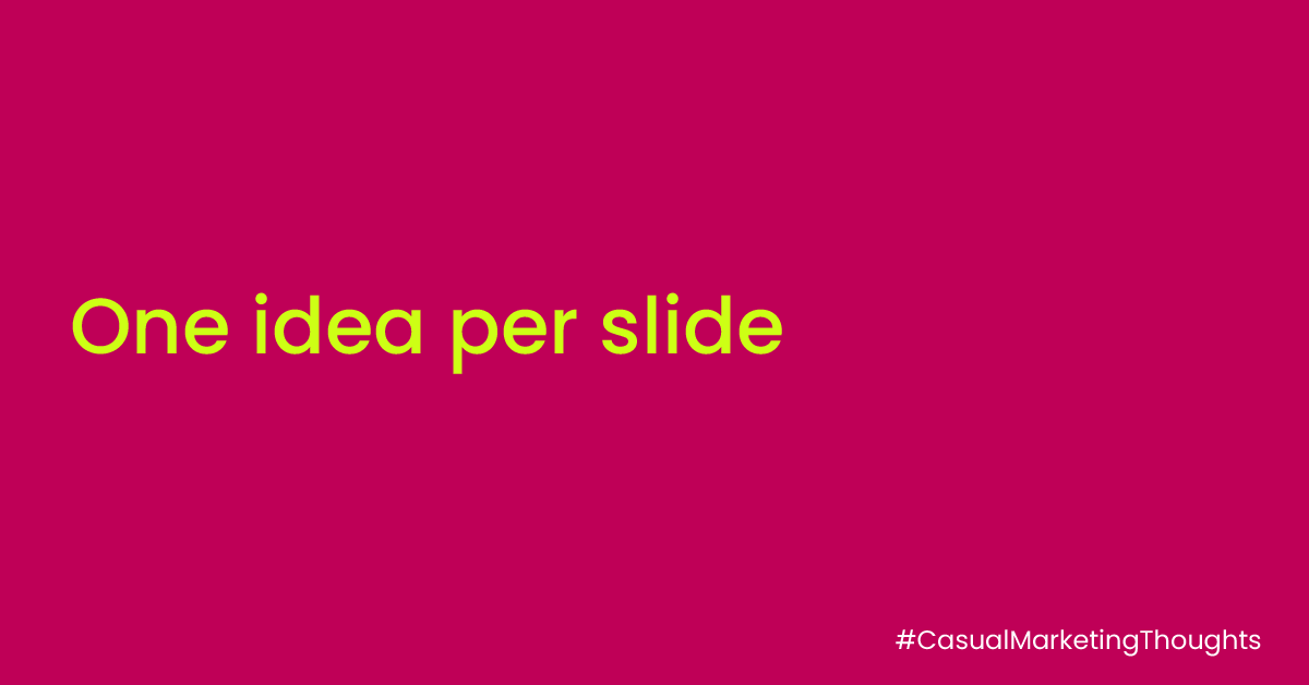 One Idea Per Slide - Casual Marketing Thoughts